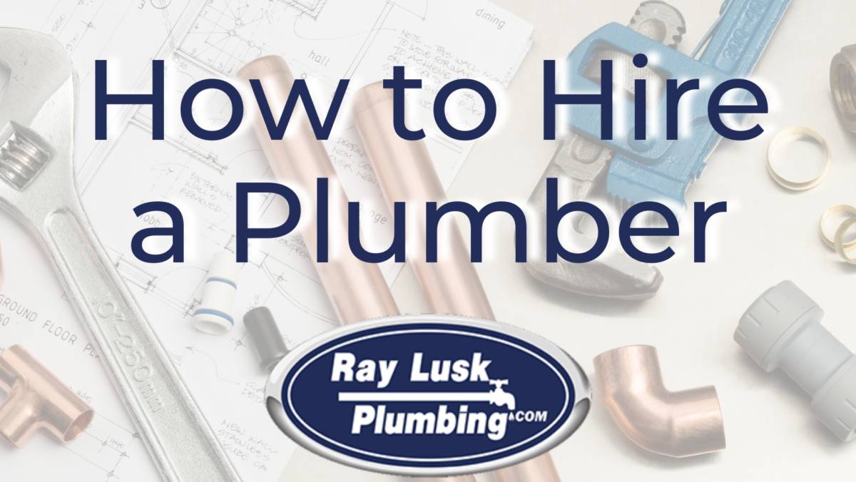 Hiring a Plumber - Ray Lusk Plumbing