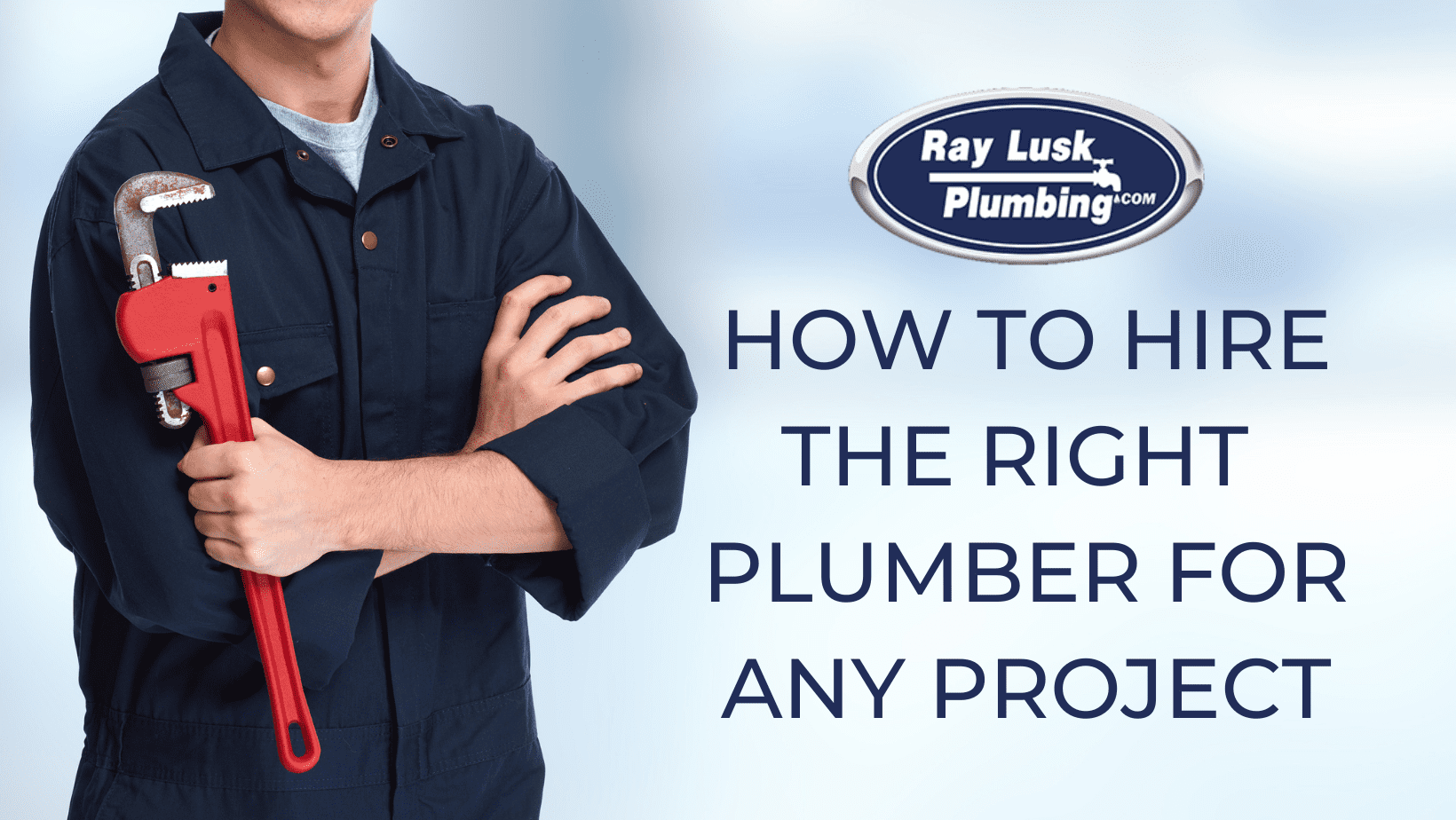 Hiring the Right Plumber - Ray Lusk Plumbing