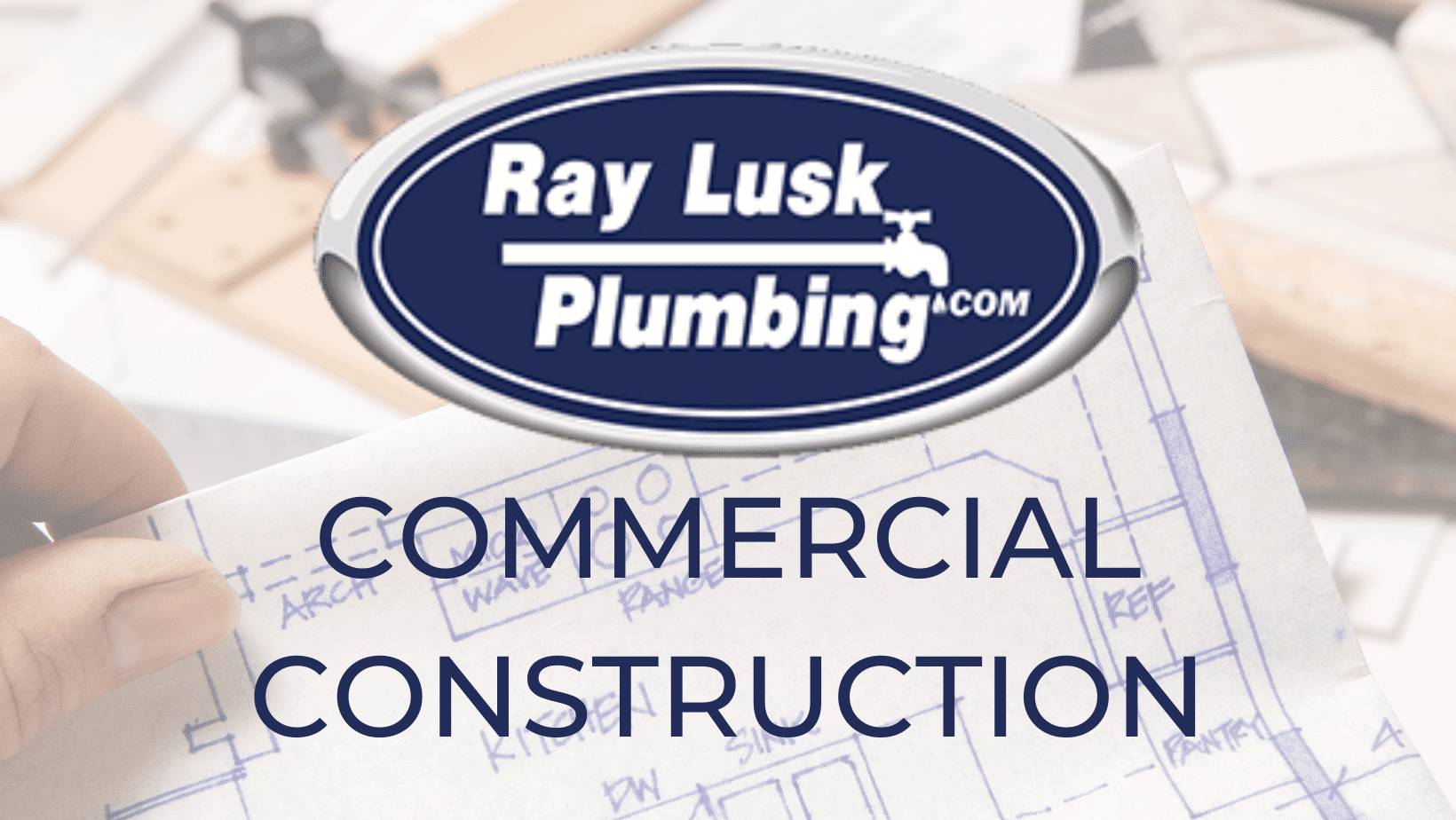 Ray Lusk Plumbing - COMMERCIAL CONSTRUCTION